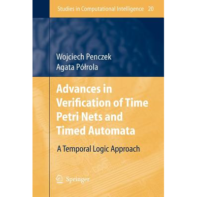 Advances in Verification of Time Petri Nets and Timed Automata : A Temporal Logic Approach ...