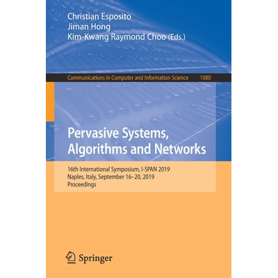 Pervasive Systems, Algorithms and Networks : 16th International Symposium, I-SPAN 2019, Naples ...