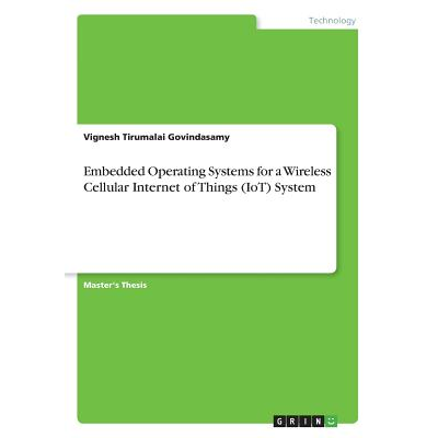 Embedded Operating Systems for a Wireless Cellular Internet of Things (IoT) System Tirumalai ...