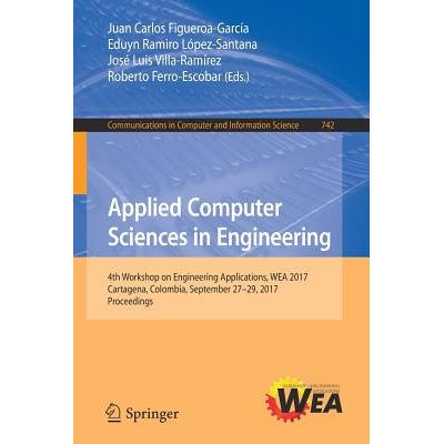 Applied Computer Sciences in Engineering : 4th Workshop on Engineering Applications, WEA 2017 ...