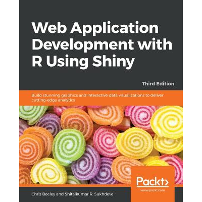 Web Application Development with R Using Shiny - Third Edition Beeley, Chris - Jarir.com KSA