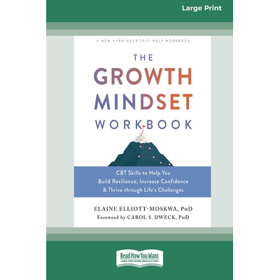 The Growth Mindset Workbook: CBT Skills to Help You Build Resilience, Increase Confidence, and ...