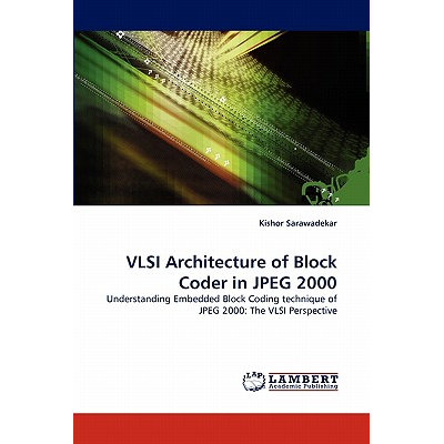 VLSI Architecture of Block Coder in JPEG 2000 Sarawadekar, Kishor - Jarir.com KSA