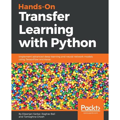 Hands-On Transfer Learning with Python : Implement advanced deep learning and neural network ...