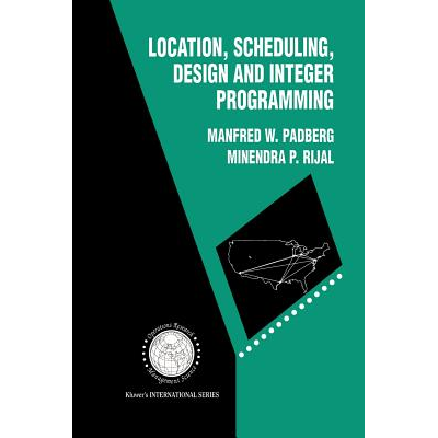 Location, Scheduling, Design and Integer Programming Padberg, Manfred W. - Jarir.com KSA