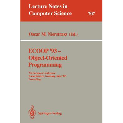 ECOOP 93 - Object-Oriented Programming : 7th European Conference, Kaiserslautern, Germany, July ...