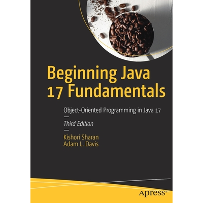 Beginning Java 17 Fundamentals : Object-Oriented Programming in Java 17 Sharan, Kishori - Jarir ...
