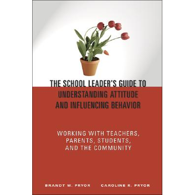 The School Leaders Guide to Understanding Attitude and Influencing ...