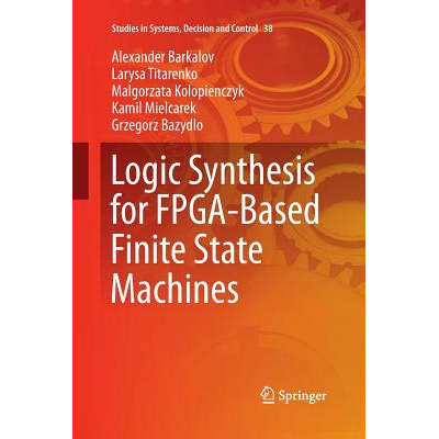 Logic Synthesis for FPGA-Based Finite State Machines Barkalov ...