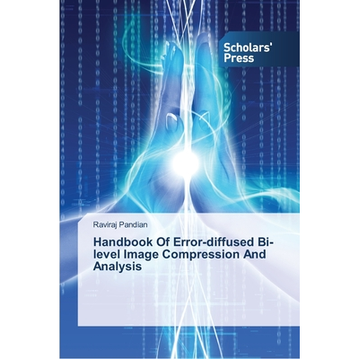 Handbook Of Error-diffused Bi-level Image Compression And Analysis Pandian, Raviraj - Jarir.com KSA