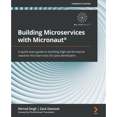 Building Microservices with Micronaut®: A quick-start guide to building ...