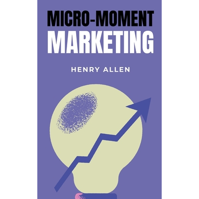 Micro-Moment Marketing Allen, Henry - Jarir.com KSA