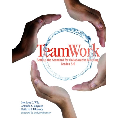TeamWork: Setting the Standard for Collaborative Teaching, Grades 5-9 ...
