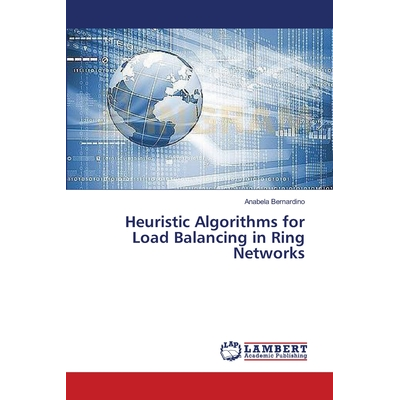 Heuristic Algorithms for Load Balancing in Ring Networks Bernardino, Anabela - Jarir.com KSA