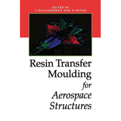 Resin Transfer Moulding for Aerospace Structures Kruckenberg, T ...