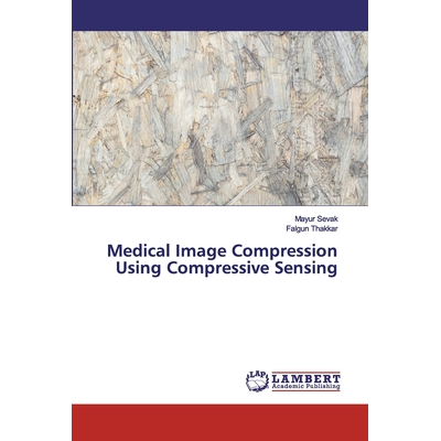 Medical Image Compression Using Compressive Sensing Sevak, Mayur - Jarir.com KSA