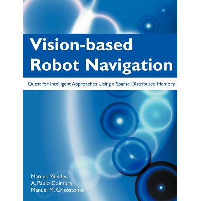 Vision-Based Robot Navigation: Quest for Intelligent Approaches Using a Sparse Distributed ...