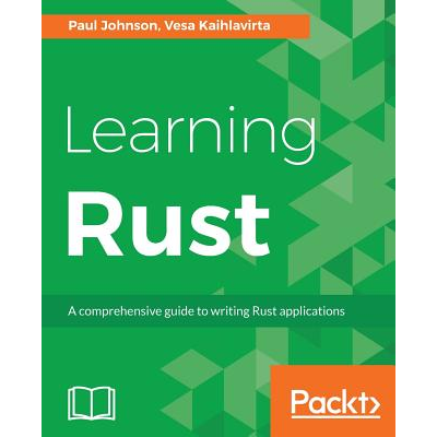 Learning Rust : A comprehensive guide to writing Rust applications ...