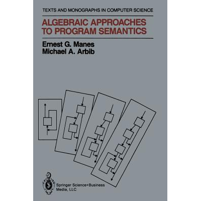 Algebraic Approaches to Program Semantics Manes, Ernest G. - Jarir.com KSA