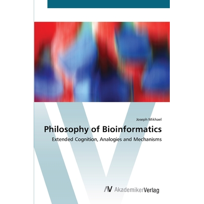 Philosophy of Bioinformatics Mikhael, Joseph - Jarir.com KSA