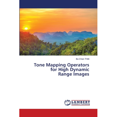 Tone Mapping Operators for High Dynamic Range Images THAI, Ba Chien - Jarir.com KSA