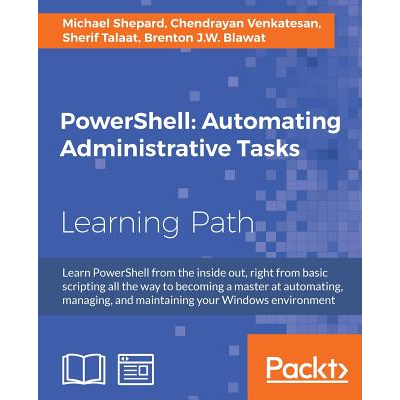 PowerShell Automating Administrative Tasks: The art of automating and ...