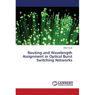 Routing and Wavelength Assignment in Optical Burst Switching Networks Kozلk Miloڑ - Jarir.com KSA