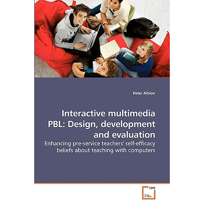 Interactive multimedia PBL: Design, development and evaluation Albion ...