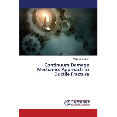 Continuum Damage Mechanics Approach to Ductile Fracture Algrafi Mubarak - Jarir.com KSA