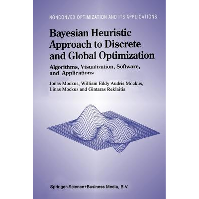 Bayesian Heuristic Approach to Discrete and Global Optimization : Algorithms, Visualization ...