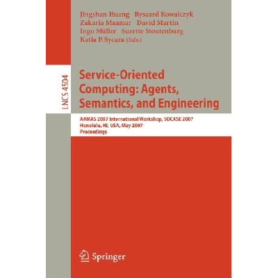 Service-Oriented Computing: Agents, Semantics, and Engineering : AAMAS 2007 International ...