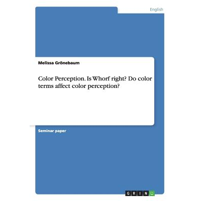 Color Perception. Is Whorf right? Do color terms affect color ...