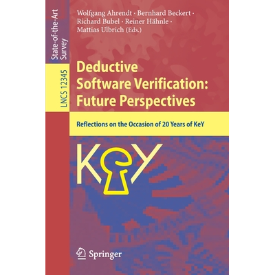 Deductive Software Verification: Future Perspectives : Reflections on the Occasion of 20 Years ...