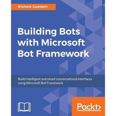 Building Bots with Microsoft Bot Framework Gaddam, Kishore - Jarir.com KSA