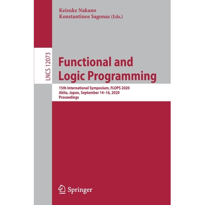 Functional and Logic Programming : 15th International Symposium, FLOPS 2020, Akita, Japan ...