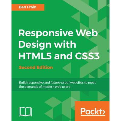 Responsive Web Design with HTML5 and CSS3 - Second Edition: Build responsive and future-proof ...