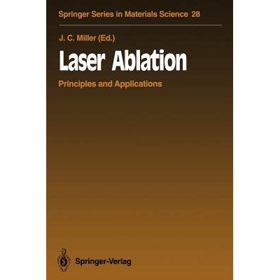 Laser Ablation : Principles and Applications Miller, John C. - Jarir.com KSA