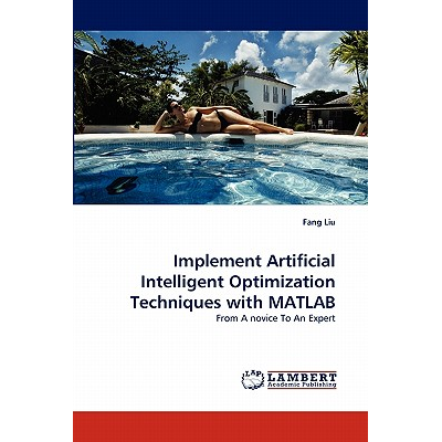 Implement Artificial Intelligent Optimization Techniques with MATLAB Liu, Fang - Jarir.com KSA