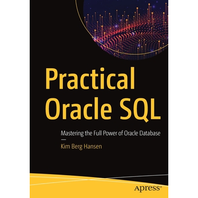 Practical Oracle SQL : Mastering the Full Power of Oracle Database Berg Hansen, Kim - Jarir.com KSA