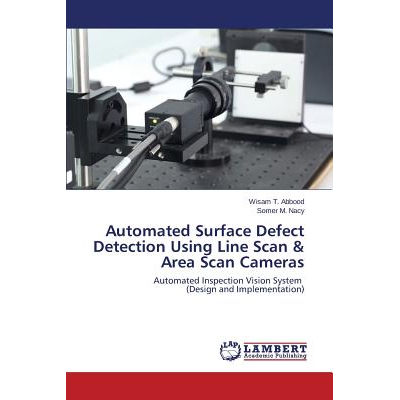Automated Surface Defect Detection Using Line Scan & Area Scan Cameras T. Abbood Wisam - Jarir ...