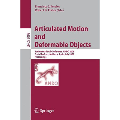 Articulated Motion and Deformable Objects: 5th International Conference, Amdo 2008, Port ...