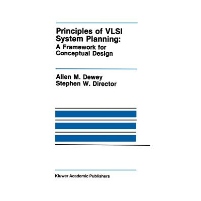 Principles of VLSI System Planning : A Framework for Conceptual Design Dewey, Allen M. - Jarir ...
