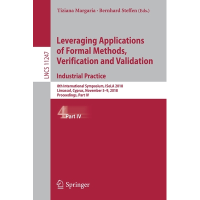 Leveraging Applications of Formal Methods, Verification and Validation. Industrial Practice ...