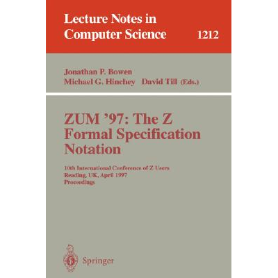 ZUM97: The Z Formal Specification Notation : 10th International Conference of Z Users, Reading ...
