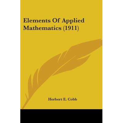 Elements Of Applied Mathematics (1911) Cobb, Herbert E. - Jarir.com KSA