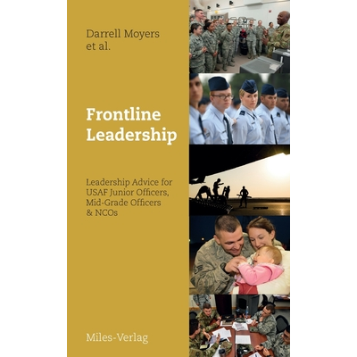 Frontline Leadership:Leadership Advice for USAF Junior Officers, Mid ...