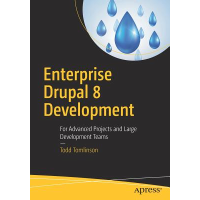 Enterprise Drupal 8 Development : For Advanced Projects and Large Development Teams Tomlinson ...