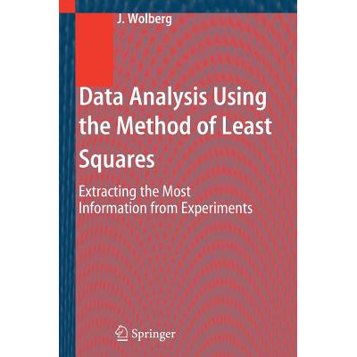 Data Analysis Using the Method of Least Squares: Extracting the Most Information from ...