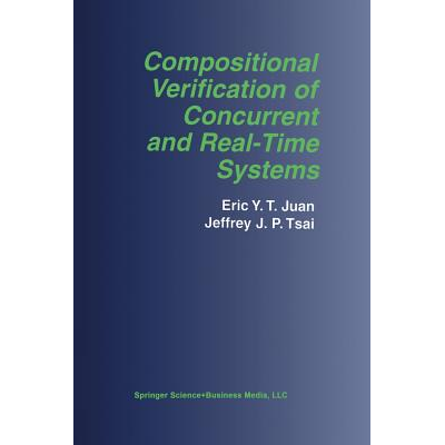 Compositional Verification of Concurrent and Real-Time Systems Juan, Eric Y.T. - Jarir.com KSA