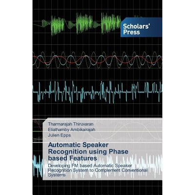 Automatic Speaker Recognition Using Phase Based Features Thiruvaran Tharmarajah - Jarir.com KSA